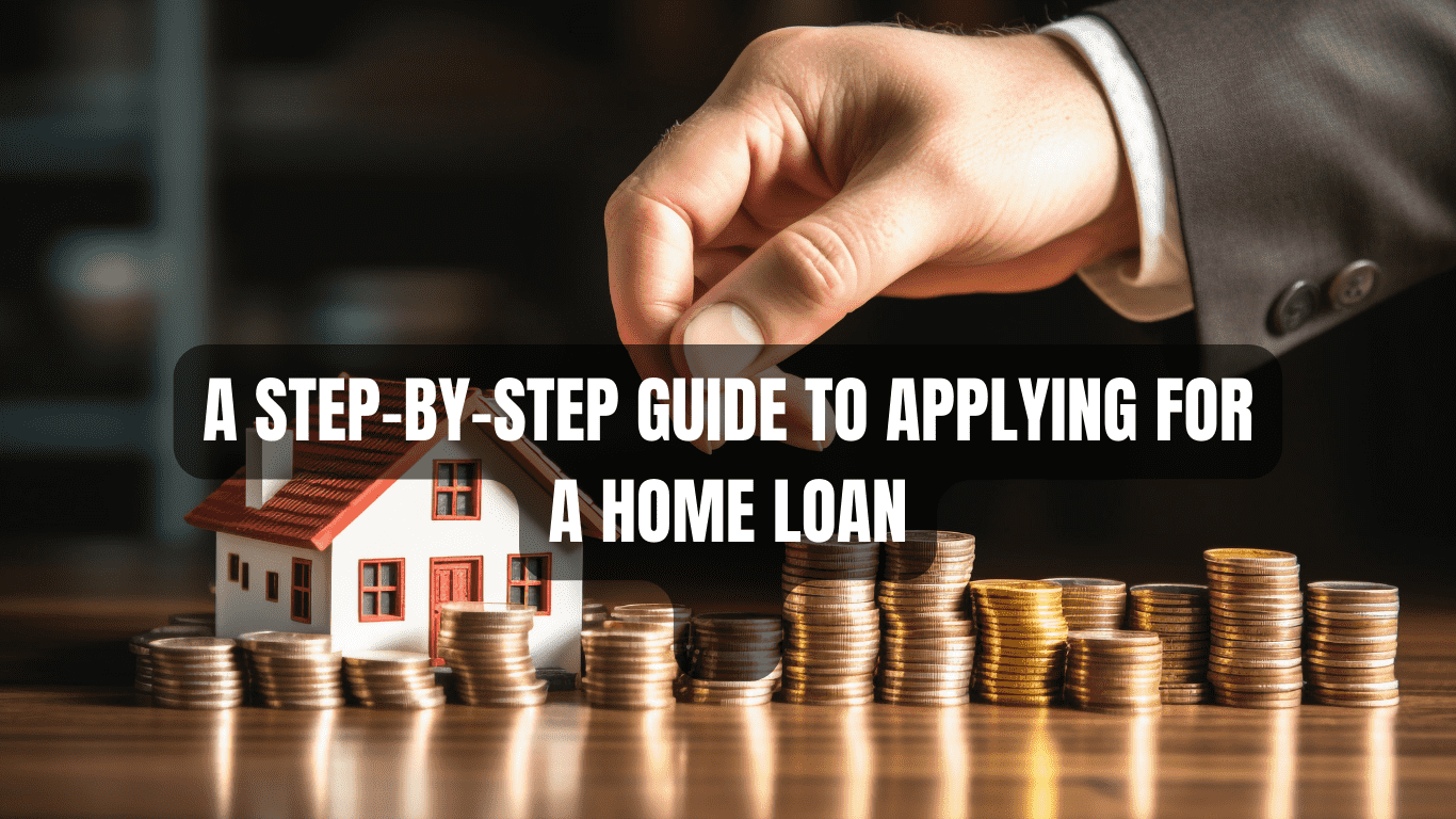 Applying for a Home Loan Made Easy: A Step-by-Step Guide